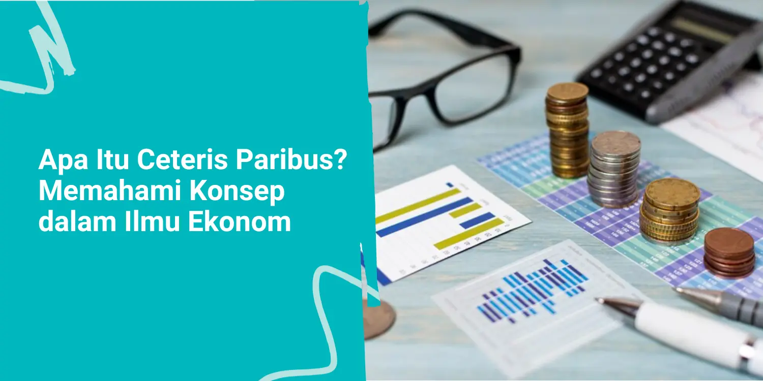 Apa Itu Ceteris Paribus? Memahami Konsep dalam Ilmu Ekonomi